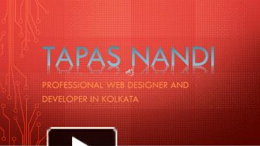 Top Web Developer & Web Designer of Kolkata - Tapas Nandi presentation | free to download