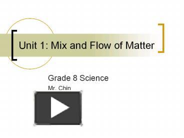 PPT – Unit 1: Mix and Flow of Matter PowerPoint presentation | free to ...
