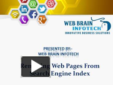 Removing Web Pages From Search Engine Index | Web Brain InfoTech presentation | free to download