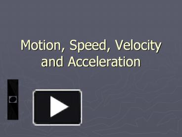 Motion, Speed, Velocity and Acceleration presentation | free to download