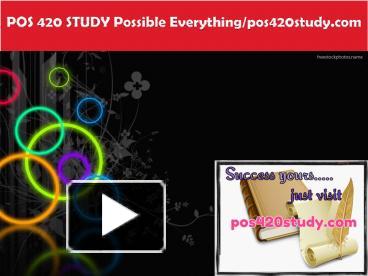 PPT – POS 420 STUDY Possible Everything/pos420study.com PowerPoint presentation | free to ...