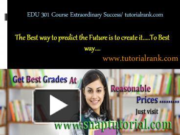 PPT – EDU 301 Course Extraordinary Success/ tutorialrank.com PowerPoint presentation | free to ...