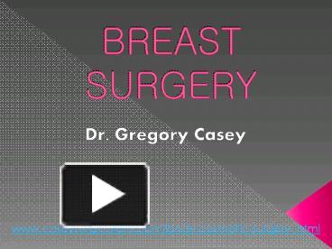 PPT – Dr. Gregory Casey explains various types of Breast surgeries PowerPoint presentation ...