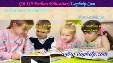 PPT – GB 519 Endless Education /uophelp.com PowerPoint presentation | free to download - id ...
