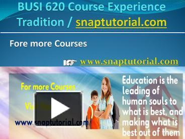 PPT – BUSI 620 Course Experience Tradition / snaptutorial.com PowerPoint presentation | free to ...