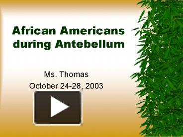 PPT – African Americans during Antebellum PowerPoint presentation ...
