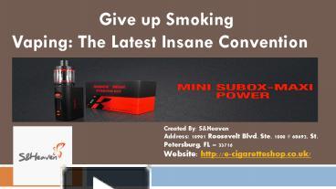 PPT – Give up Smoking – Vaping - The Latest Insane Convention ...