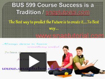 PPT – BUS 599 Course Success is a Tradition - snaptutorial.com PowerPoint presentation | free to ...