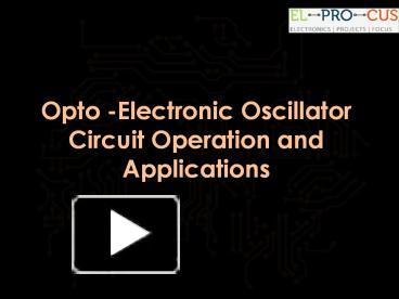 PPT – Opto-Electronic Oscillator Circuit Working and Applications PowerPoint presentation | free ...