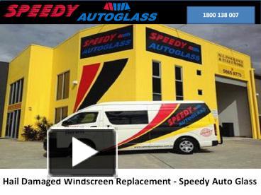 PPT – Hail Damaged Windscreen Replacement - Speedy Auto Glass PowerPoint presentation | free to ...