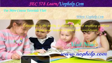 PPT – SEC 578 Learn /uophelp.com PowerPoint presentation | free to download - id: 858cdf-ZWY5Z