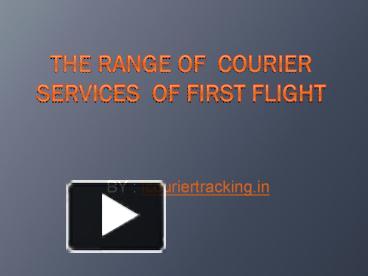 PPT – The Range of Courier Services of First Flight PowerPoint presentation | free to download ...