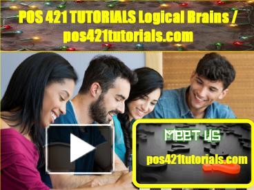 PPT – POS 421 TUTORIALS Logical Brains/pos421tutorials.com PowerPoint presentation | free to ...