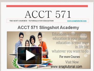 PPT – ACCT 571 Slingshot Academy / snaptutorial.com PowerPoint presentation | free to download ...