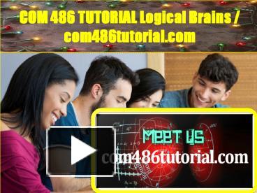 PPT – COM 486 TUTORIAL Logical Brains / com486tutorial.com PowerPoint presentation | free to ...