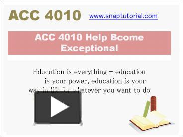 PPT – ACC 4010 Help Bcome Exceptional / snaptutorial.com PowerPoint presentation | free to ...
