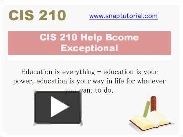 CIS 210 Help Bcome Exceptional / snaptutorial.com presentation | free to download