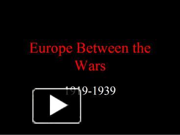 Europe Between the Wars presentation | free to view