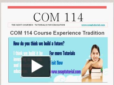 PPT – COM 114 Course Experience Tradition/ snaptutorial.com PowerPoint presentation | free to ...