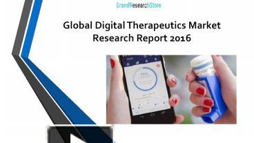 PPT – Global Digital Therapeutics Market Research Report 2016 PowerPoint presentation | free to ...