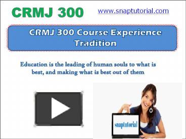 CRMJ 300 Course Experience Tradition / snaptutorial.com presentation | free to download
