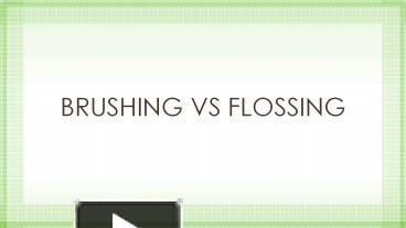 Brushing Vs Flossing presentation | free to download