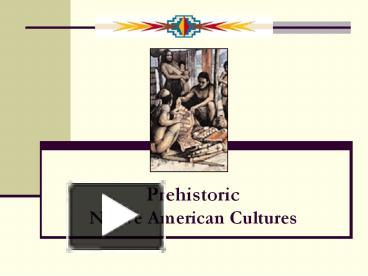 PPT – Prehistoric Native American Cultures PowerPoint presentation ...