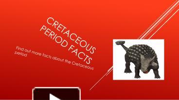 Cretaceous period facts presentation | free to view