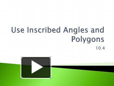 PPT – Use Inscribed Angles and Polygons PowerPoint presentation | free ...