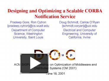 Designing and Optimizing a Scalable CORBA Notification Service presentation | free to view