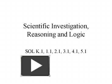 Scientific Investigation, Reasoning and Logic presentation | free to view