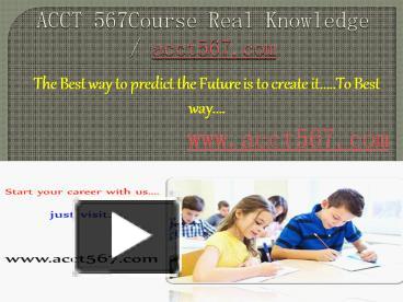 PPT – ACCT 567Course Real Knowledge / acct567 dotcom PowerPoint presentation | free to download ...