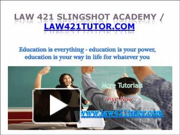 PPT – LAW 421 Slingshot Academy / law421tutor.com PowerPoint ...