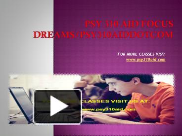 PPT – psy 310 aid Focus Dreams/psy310aiddotcom PowerPoint presentation | free to download - id ...