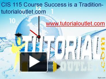 PPT – CIS 115 Course Success is a Tradition-tutorialoutlet.com PowerPoint presentation | free to ...