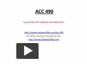 PPT – ACC 490 Complete Class PowerPoint presentation | free to download - id: 866a4c-OWRmM