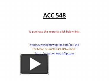 PPT – ACC 548 Complete Class PowerPoint presentation | free to download - id: 866f89-Y2UzZ