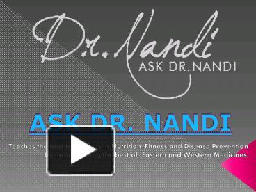 PPT – Ask Dr. Nandi PowerPoint presentation | free to download - id: 8683e0-MzgzY