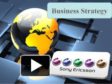 PPT – Presentation on Business Strategy of Sony Ericsson PowerPoint presentation | free to ...