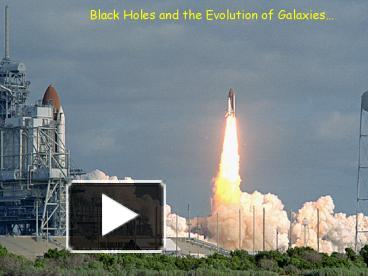 PPT – Black Holes and the Evolution of Galaxies PowerPoint presentation ...
