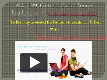 ACC 499 Course Experience Tradition / snaptutorial.com presentation | free to download