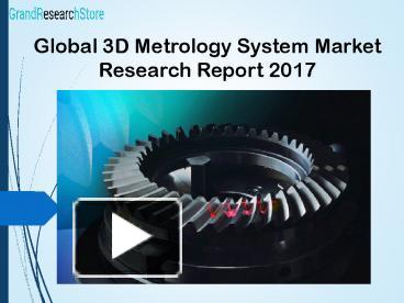 PPT – Global 3D Metrology System Market Research Report 2017 PowerPoint presentation | free to ...