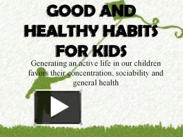 GOOD AND HEALTHY HABITS FOR KIDS presentation | free to download