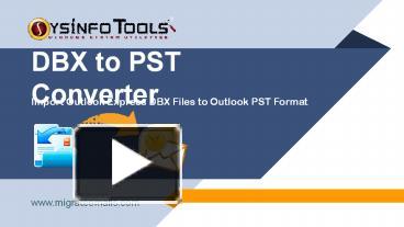 DBX to PST Converter Tool presentation | free to download
