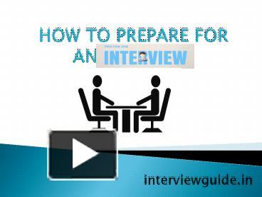 PPT – How to prepare for an interview, How to prepare for interview ...