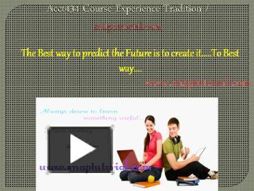 PPT – Acct434 Course Experience Tradition / snaptutorial.com PowerPoint presentation | free to ...