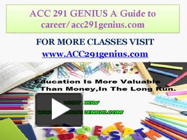 PPT – ACC 291 GENIUS A Guide to career/.com PowerPoint presentation ...