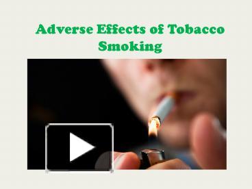 Adverse Effects of Tobacco Smoking presentation | free to download