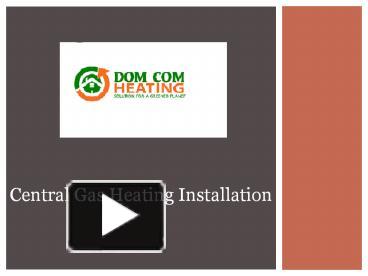 PPT – Central Gas Heating Installation PowerPoint presentation | free to download - id: 86f1d0-OGFiZ