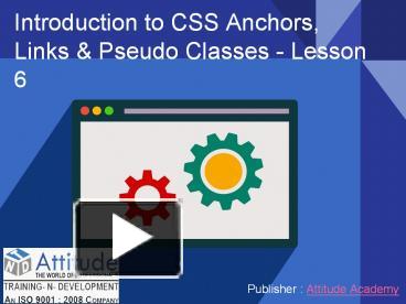 PPT – Introduction to CSS Anchors, Links & Pseudo Classes - Lesson 6 PowerPoint presentation ...